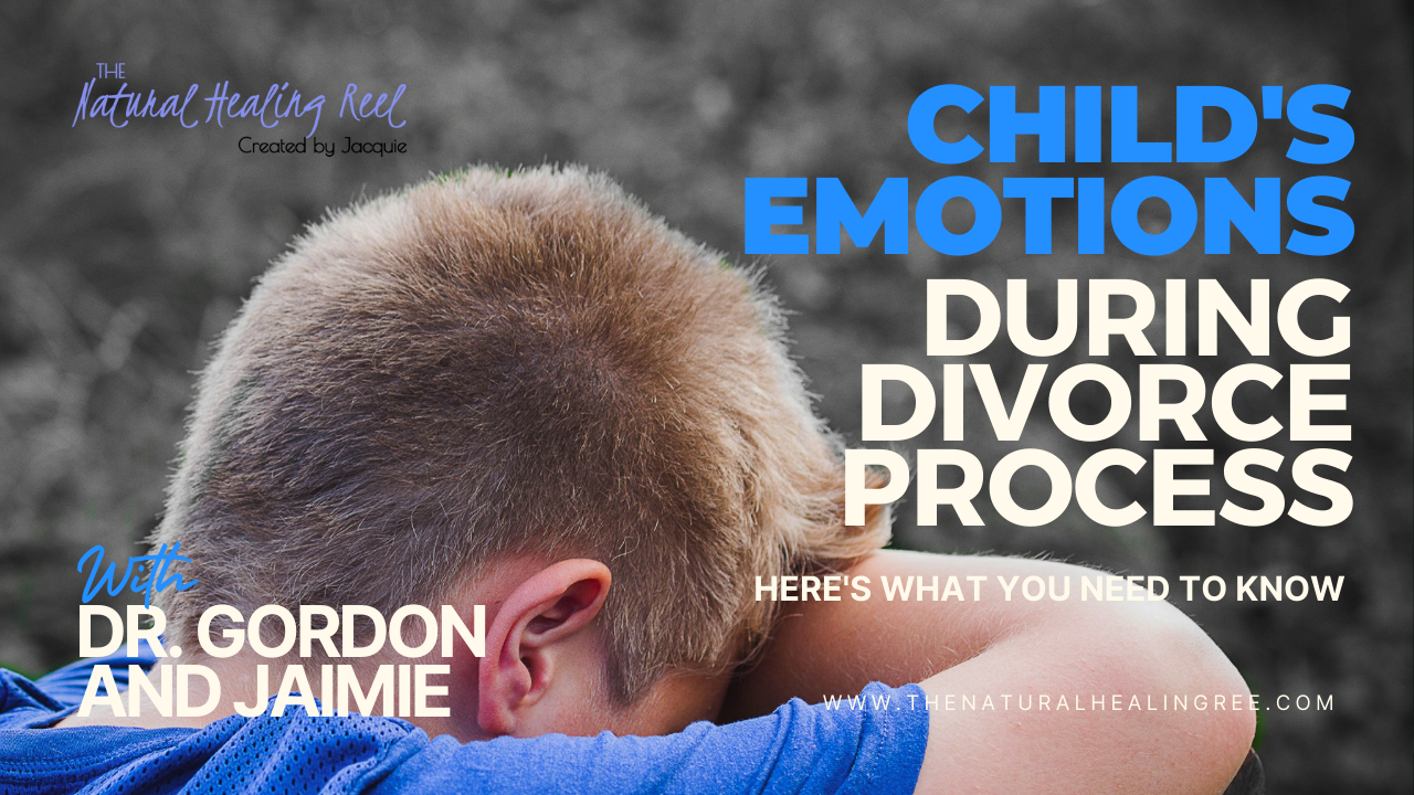 Child's Emotions during the Divorce Process | Dr. Gordon & Jaimee